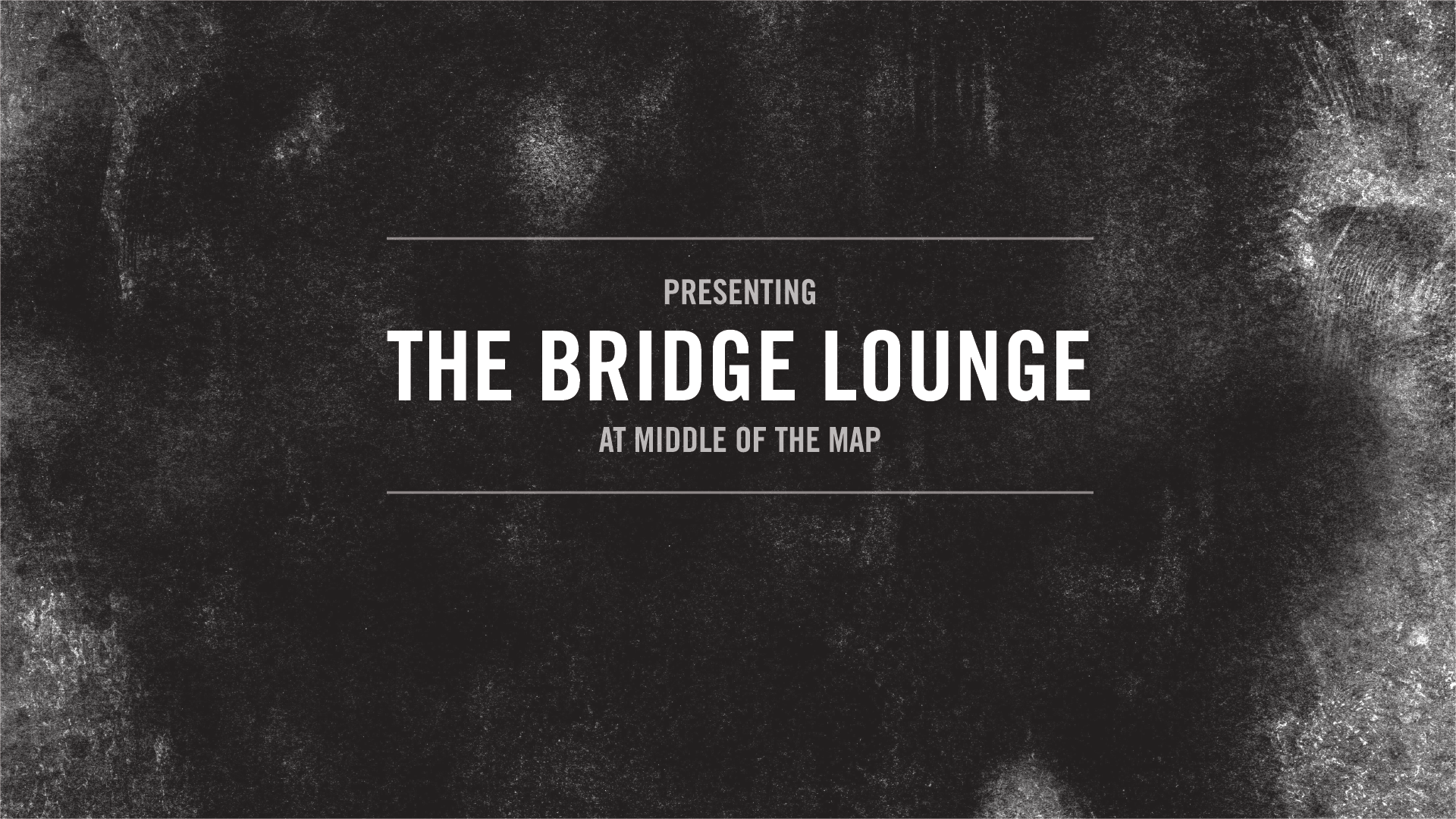 The Bridge Lounge at Middle of the Map